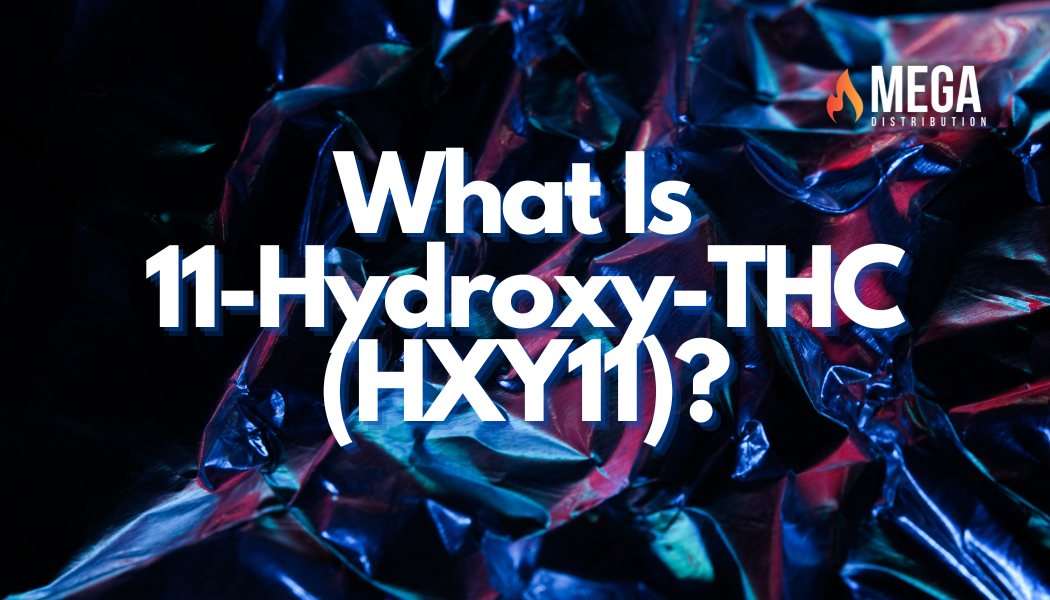 What Is 11-Hydroxy-THC (HXY11)? – Mega Distribution
